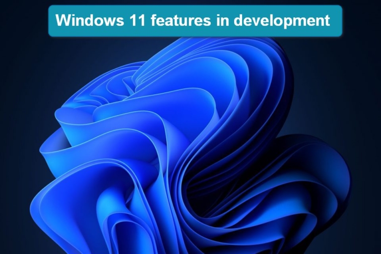 Eight Windows 11 features currently in development