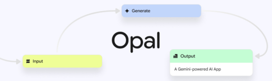 Google’s Opal Builds AI Apps with Just Prompts